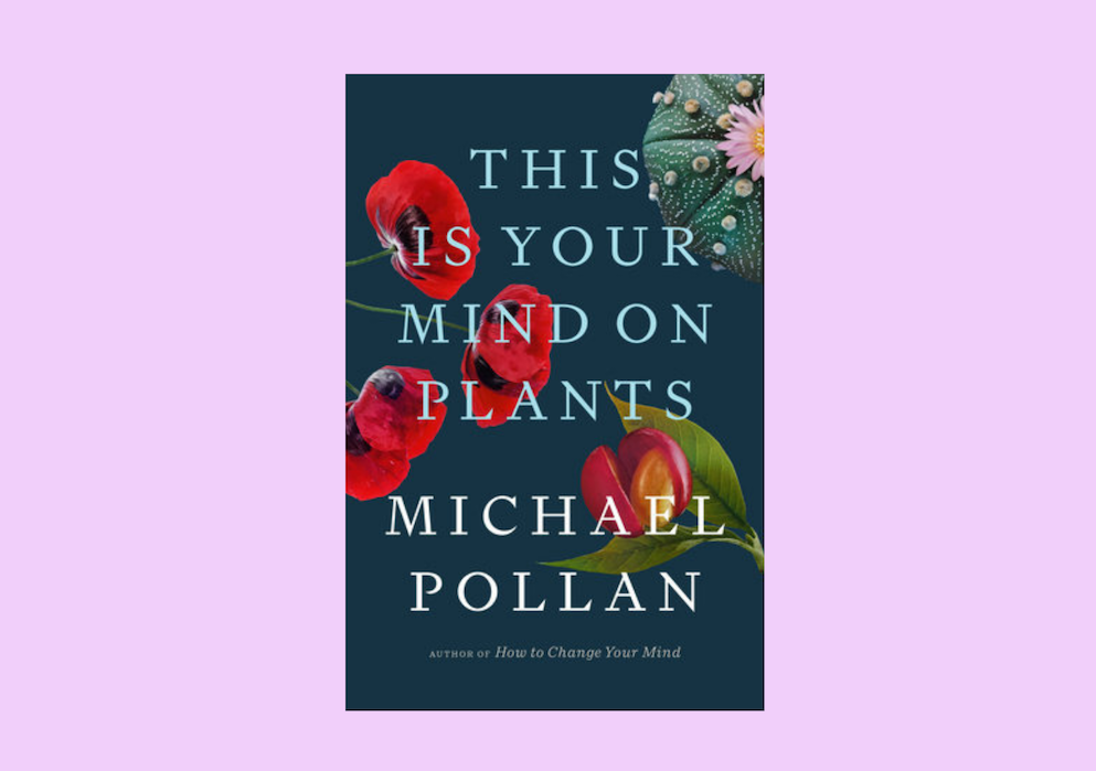 Michael Pollan Explores More Psychedelics In New Book: This Is Your Mind on Plants | Psychedelic ...